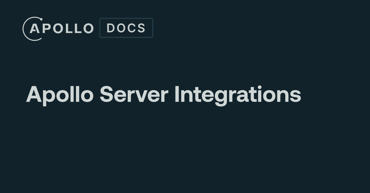 Apollo Server 集成 | Apollo GraphQL 文档 - Apollo GraphQL 中文 Apollo Server 集成 | Apollo GraphQL 文档 - Apollo GraphQL 中文
